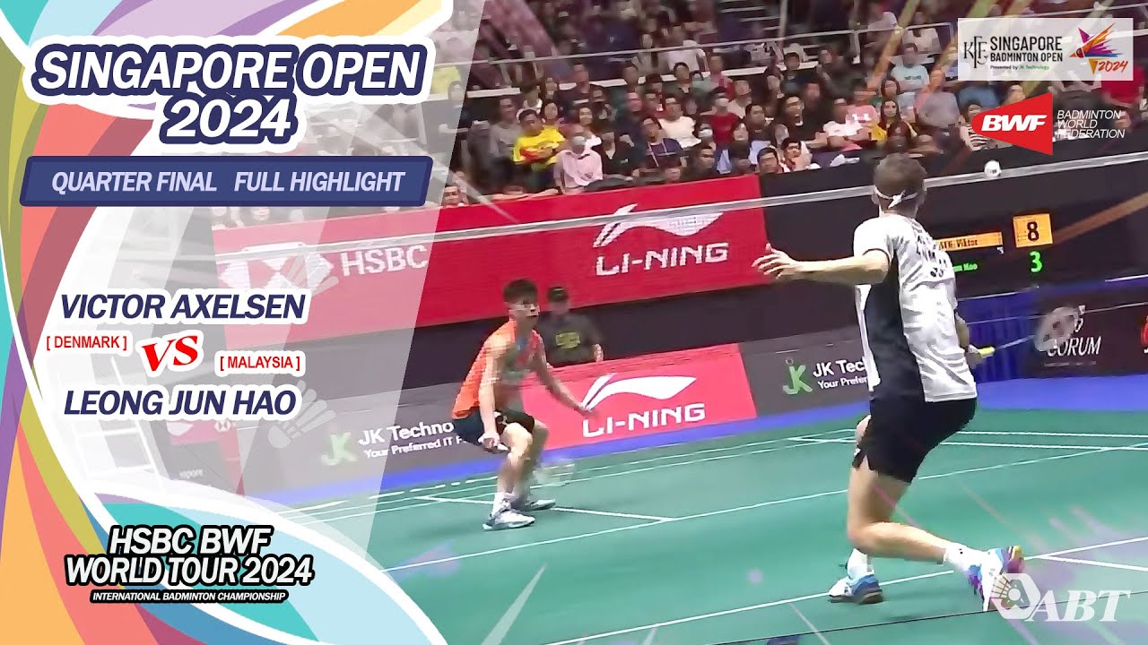 Singapore Open 2024 – Victor Axelsen vs Leong Jun Hao – QF MS Full ...