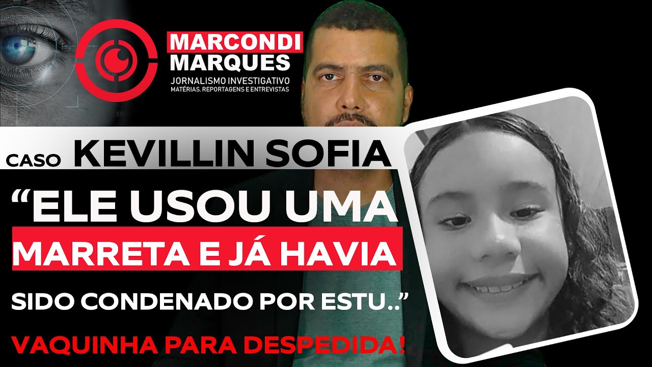 KEVILLIN SOFIA: "ELE USOU UMA MARRETA E JÁ HAVIA SIDO CONDENADO POR EST ...