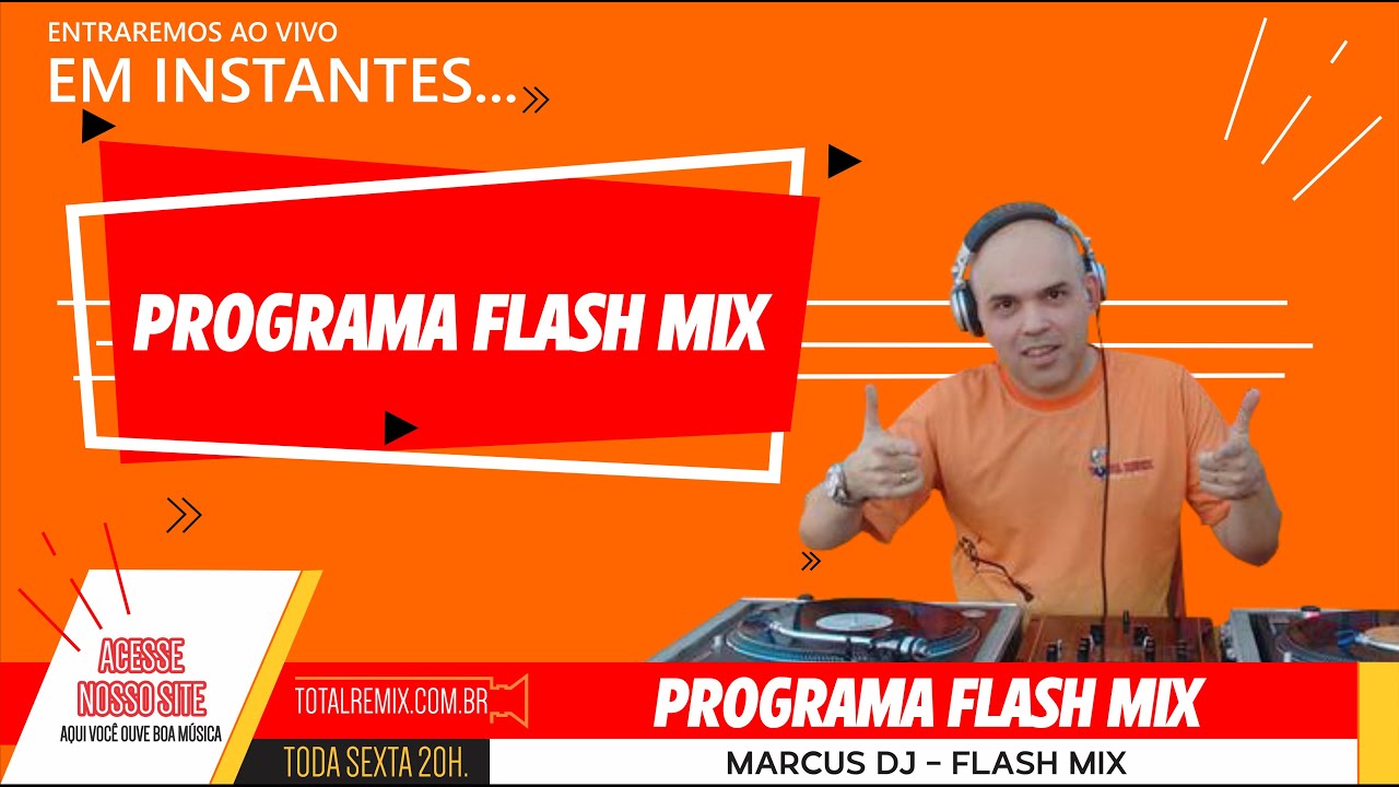PROGRAMA FLASH MIX EDIÇÃO ESPECIAL - MARCUS DJ / FLASH MIX - RJ. - 29 ...