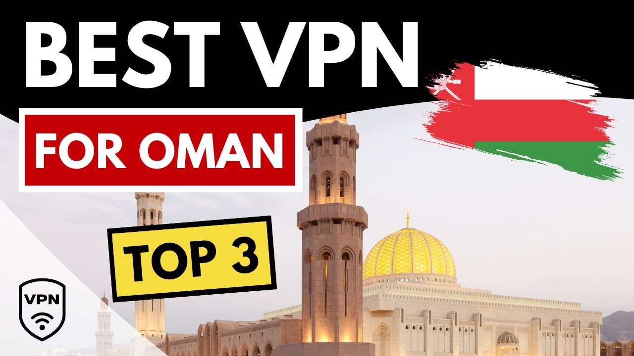 BEST VPN FOR OMAN 🇴🇲 Top 3 Best VPN for Oman in 2026 Bypass Censorship ...