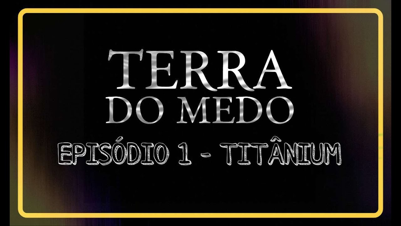 Episódio 1 - Titânium (Terra do Medo RPG) - YouTube