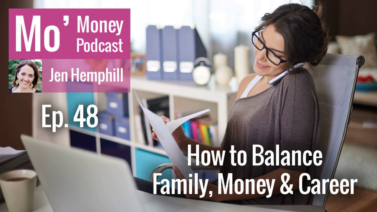 [Ep. 48] How to Balance Family, Money & Career - Jen Hemphill - YouTube