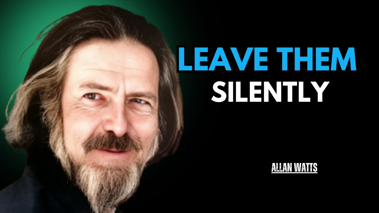 LEAVE THEM SILENTLY||The Powerful Motivational Speech||#allanwatts ...