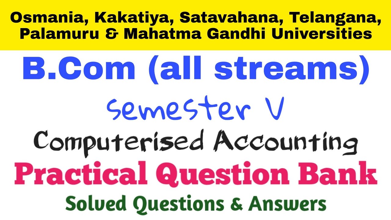 Computerised Accounting | Bcom 5th Sem | Practical Question Bank With Answers | OU KU PU MGU SU ...