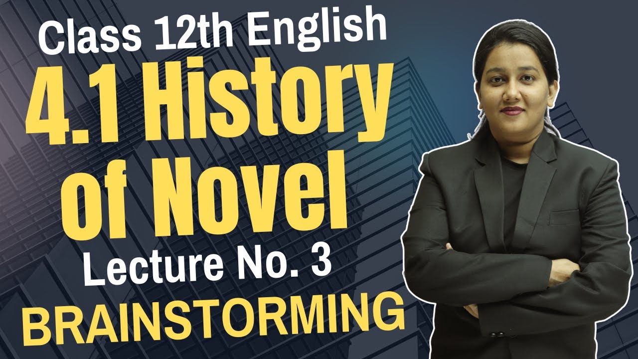 4.1 History of Novel | Ice Breakers | Brainstorming | Class 12th ...
