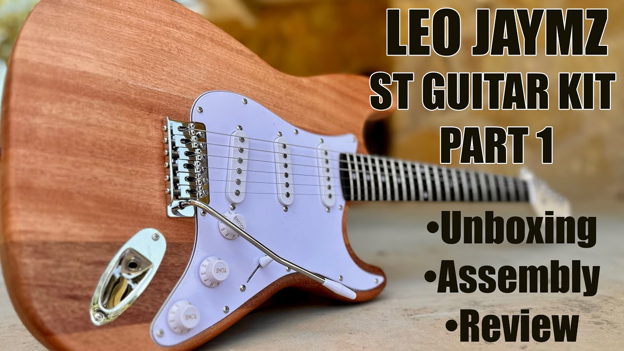 $79 LEO JAYMZ DIY Strat Kit PART 1: Unboxing, Assembly, Playing and ...