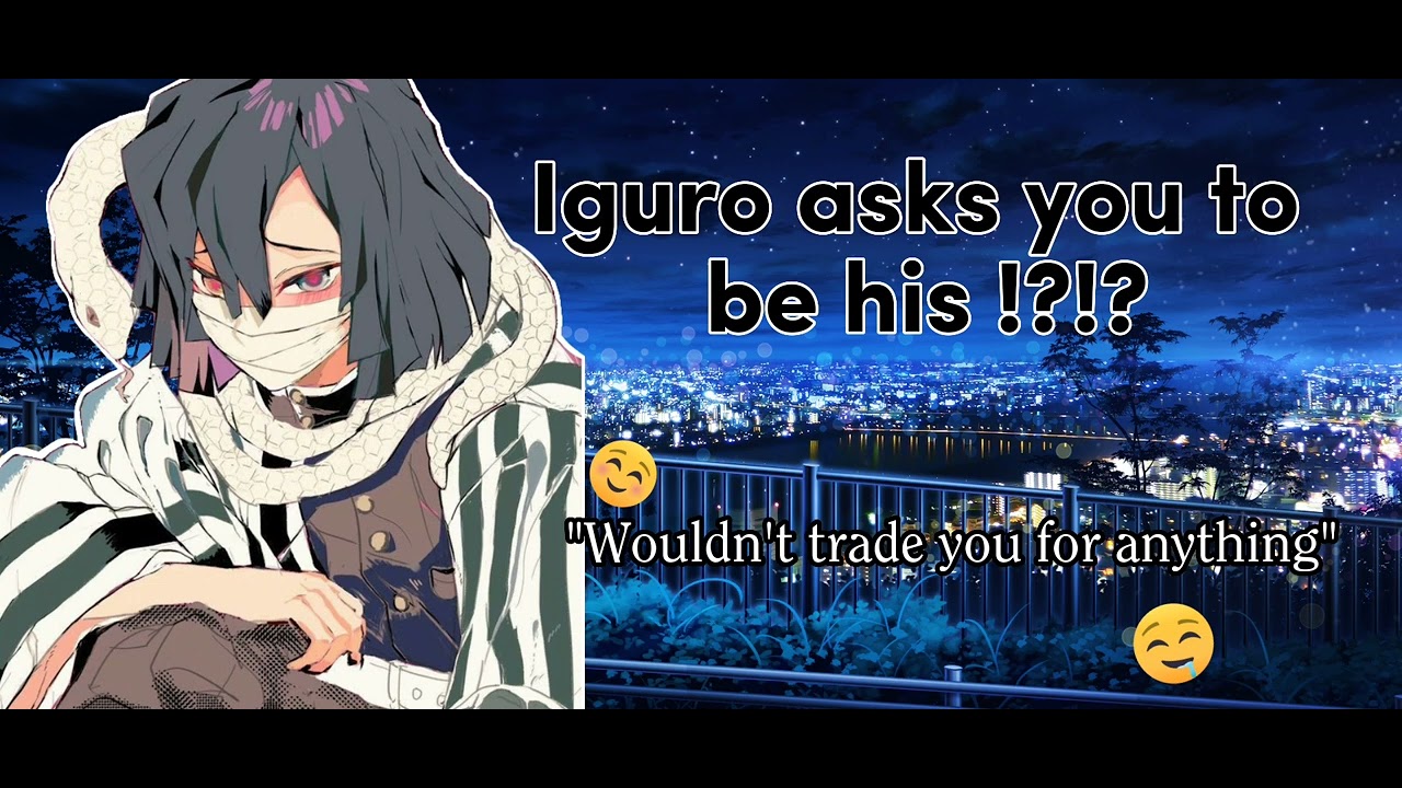 Iguro asks you to be his!? [Demon Slayer Asmr] Iguro X Male Listener ...