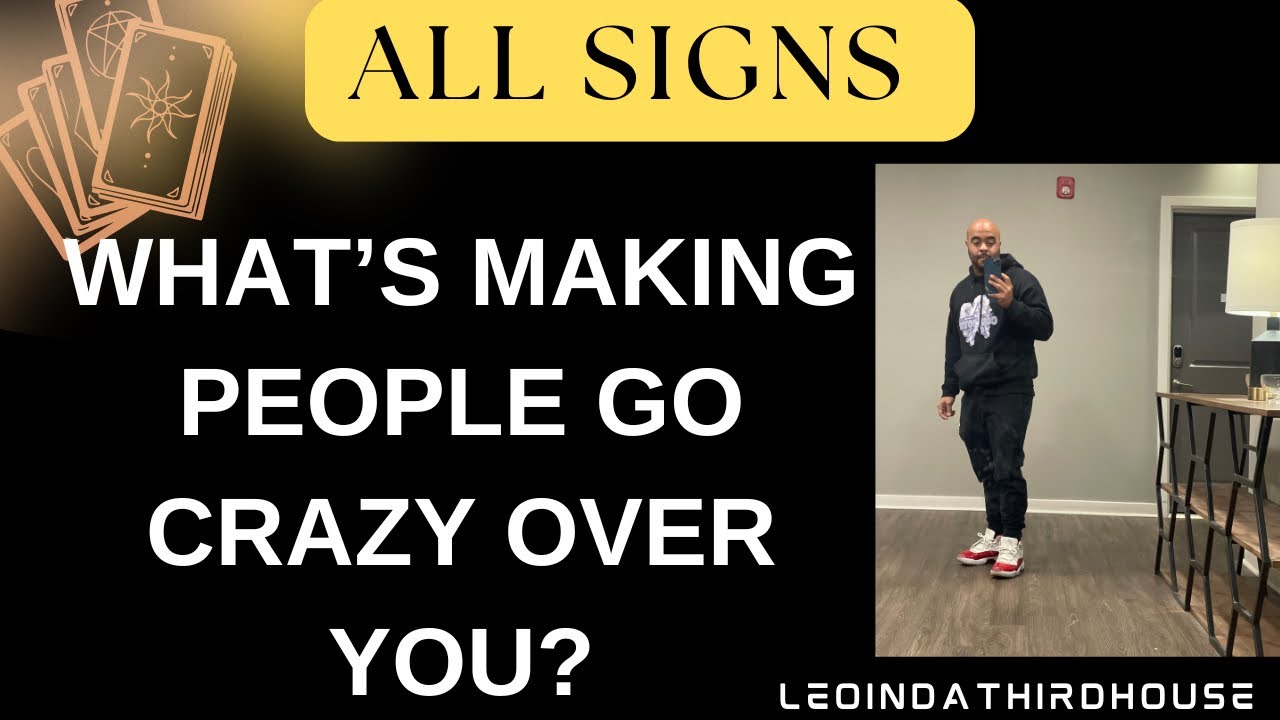 ALL SIGNS 🚨🚨🚨”WHAT’S MAKING PEOPLE GO CRAZY OVER YOU?” - YouTube