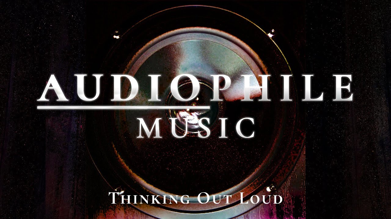 Best Remastered Songs - Ed Sheeran - Thinking Out Loud (Audiophile ...