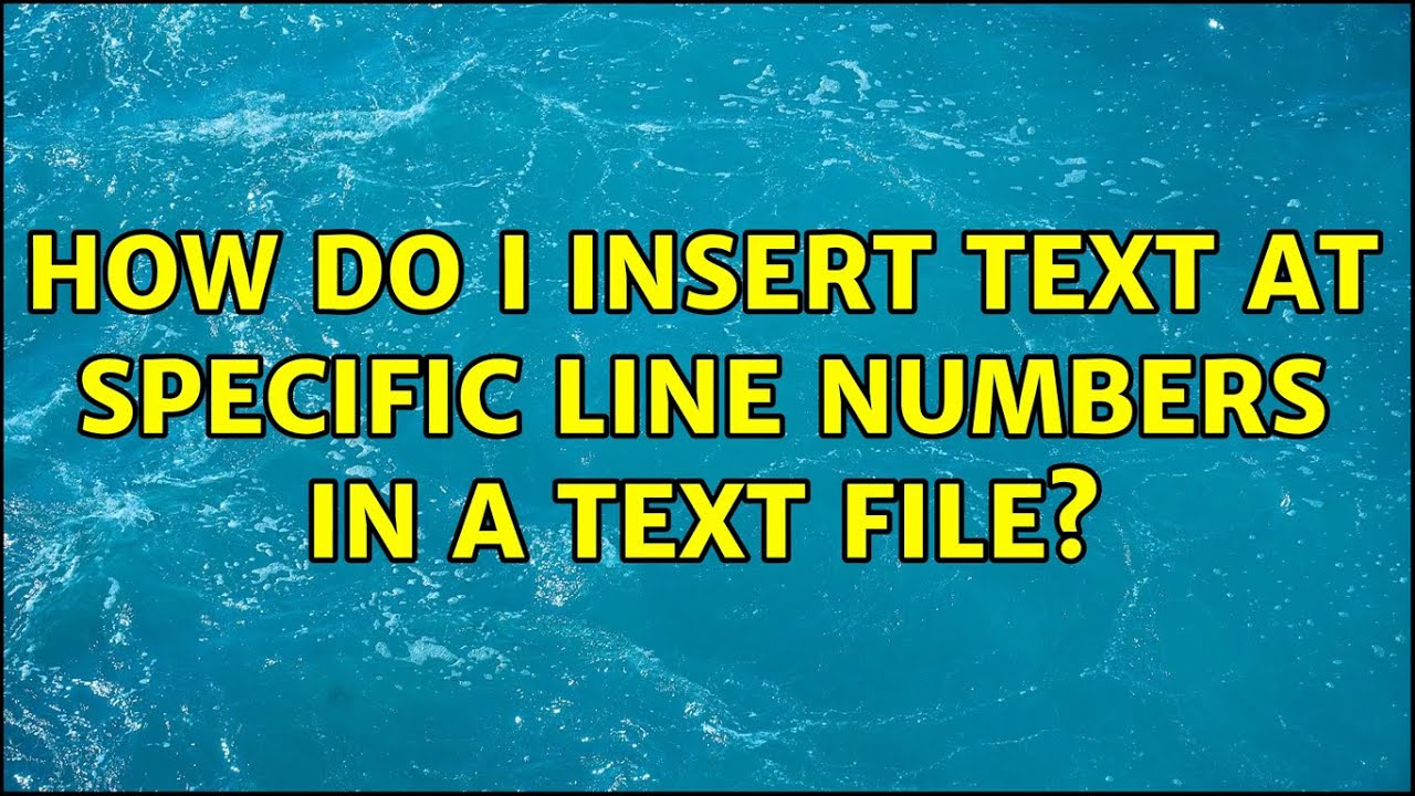 How Do I Insert Text At Specific Line Numbers In A Text File 2 How Do I Insert Text At Specific Line Numbers In A Text File 2