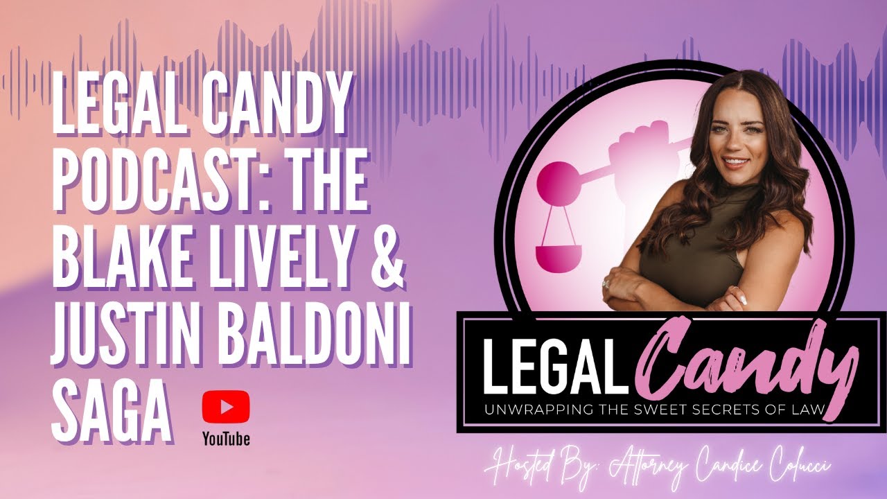 Legal Candy Podcast: The Blake Lively & Justin Baldoni Saga - YouTube