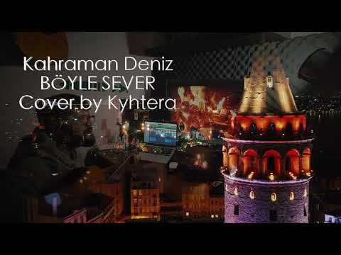 KAHRAMAN DENİZ-BÖYLE SEVER (COVER)