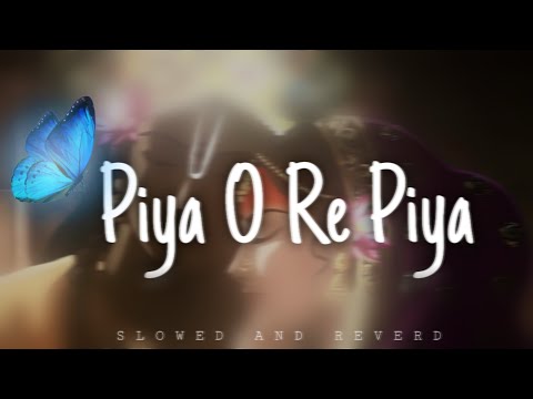 Piya ￼o re piya ( slowed and reverd )