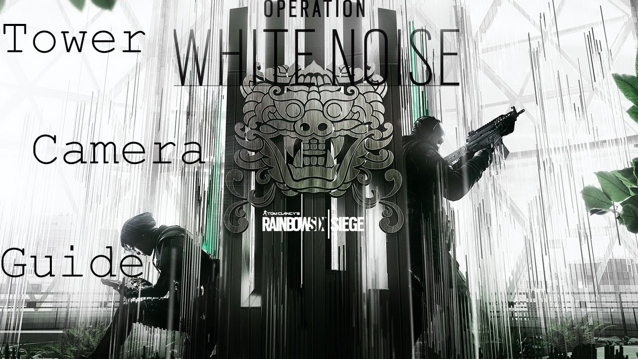 Rainbow Six Siege - Tower Camera Guide - YouTube