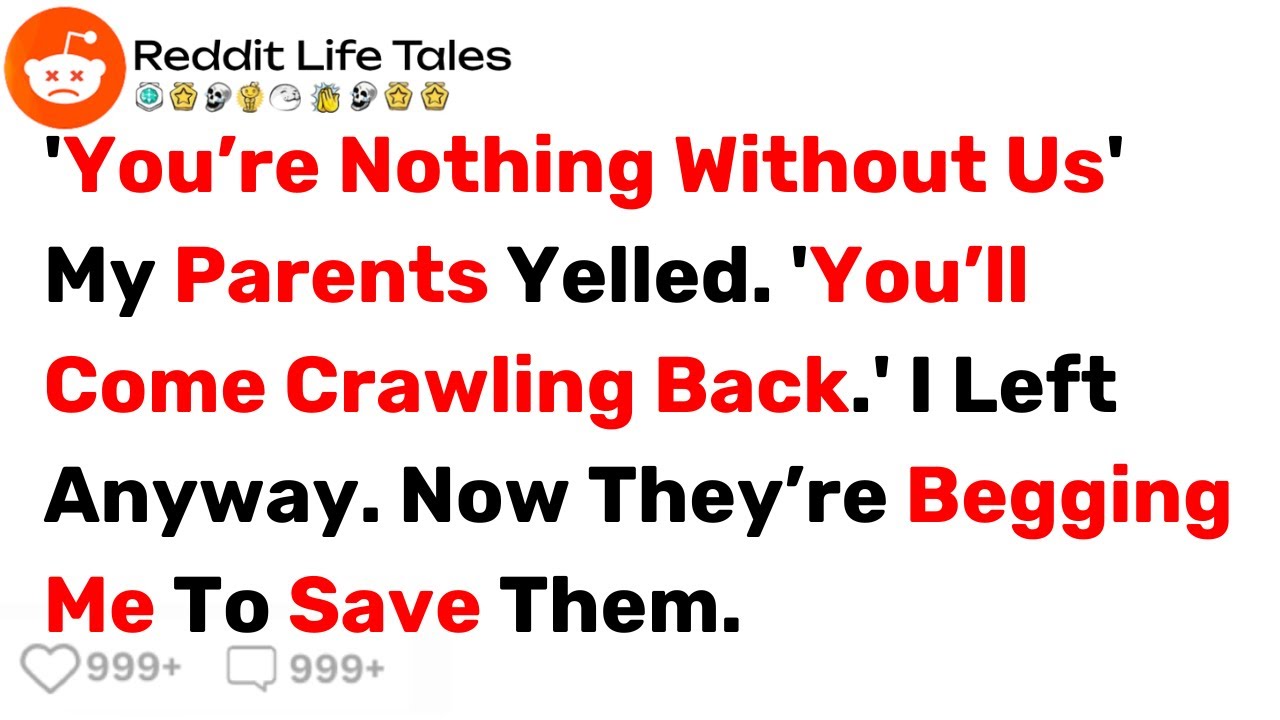 My Parents Yelled, ‘You’re Nothing Without Us,’ I Left Anyway... - Best ...