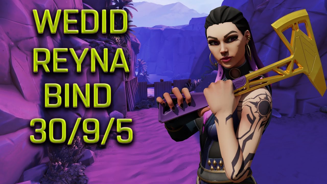 XSET WEDID - REYNA - BIND - (30/9/5) - VALORANT POV - YouTube