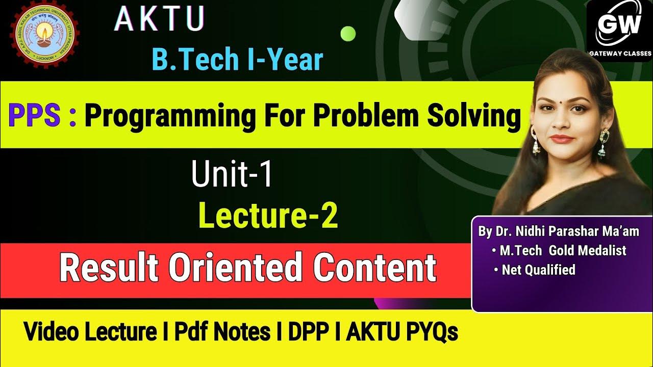 PPS I Lec-2 I Unit-1 I Programming For Problem-Solving I By Dr. Nidhi Parashar Gateway ClassesI ...