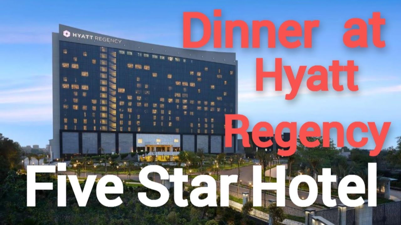 Dinner at Hyatt Regency five Star Hotel | luxurious Hotel in Gurgaon ...