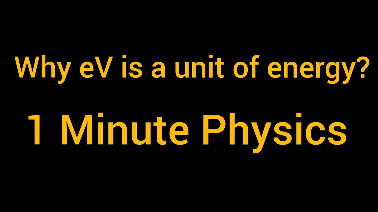 eV কেন শক্তির একক? - Why eV is a unit of energy? - 1 Minute Physics ...