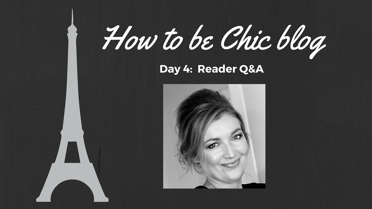 Day 4: Reader Q&A - How to be Chic blog - YouTube