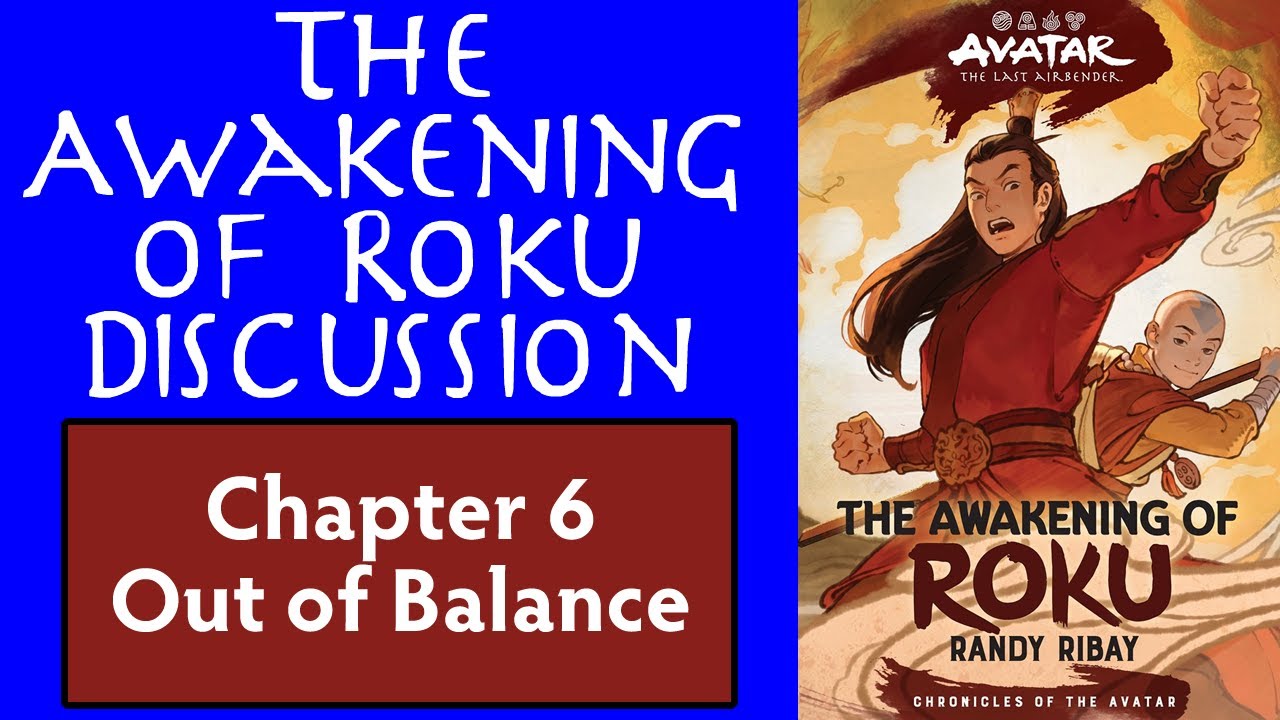 The Awakening of Roku Discussion - Chapter 6 Out of Balance - YouTube