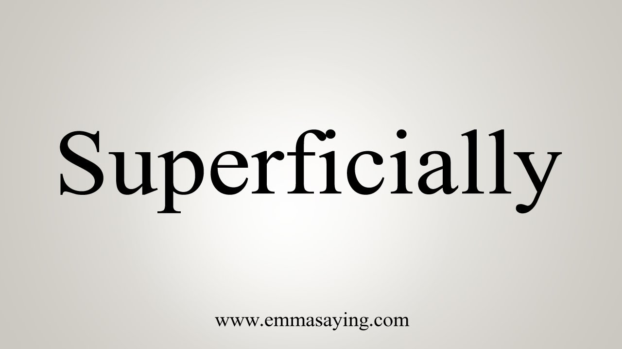 How To Say Superficially - YouTube