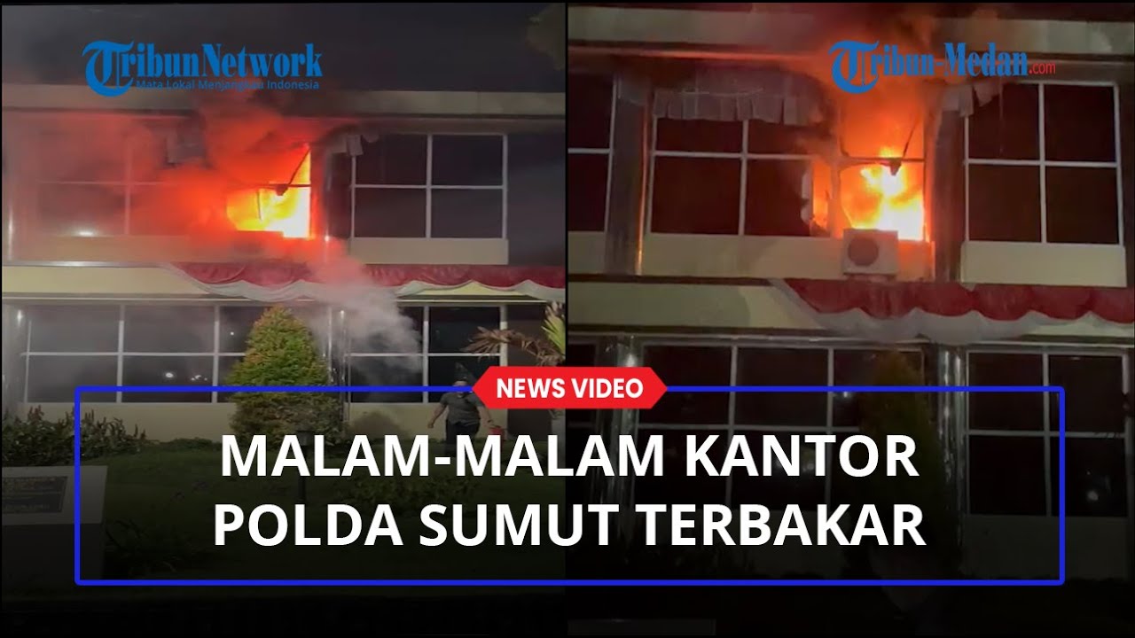 Malam malam Kantor Polda Sumatera Utara Terbakar, Api Membesar dari Gedung Ditkrimsus - YouTube