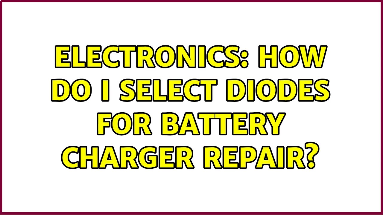 Electronics: How do I select diodes for battery charger repair? - YouTube