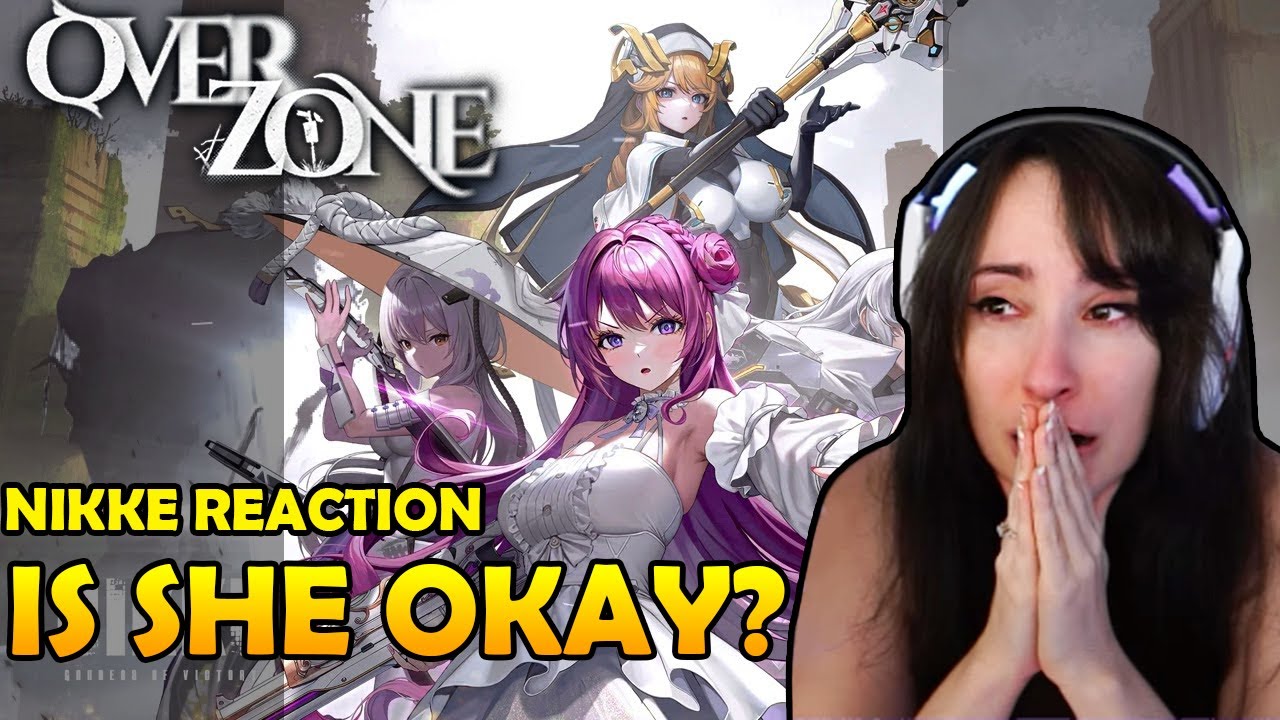 So I am NOT okay... | Over Zone Reaction | Goddess of Victory Nikke ...