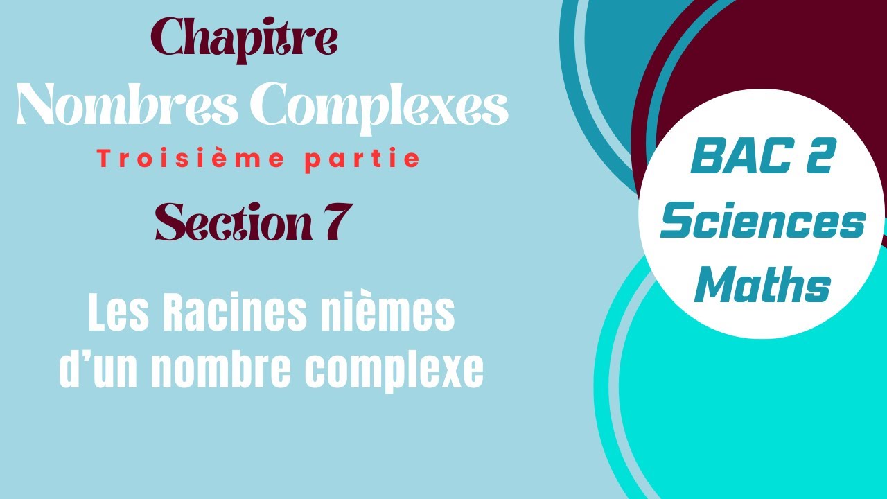 Les nombres complexes : Cours détaillé : Section 7 : Racine nième d'un ...