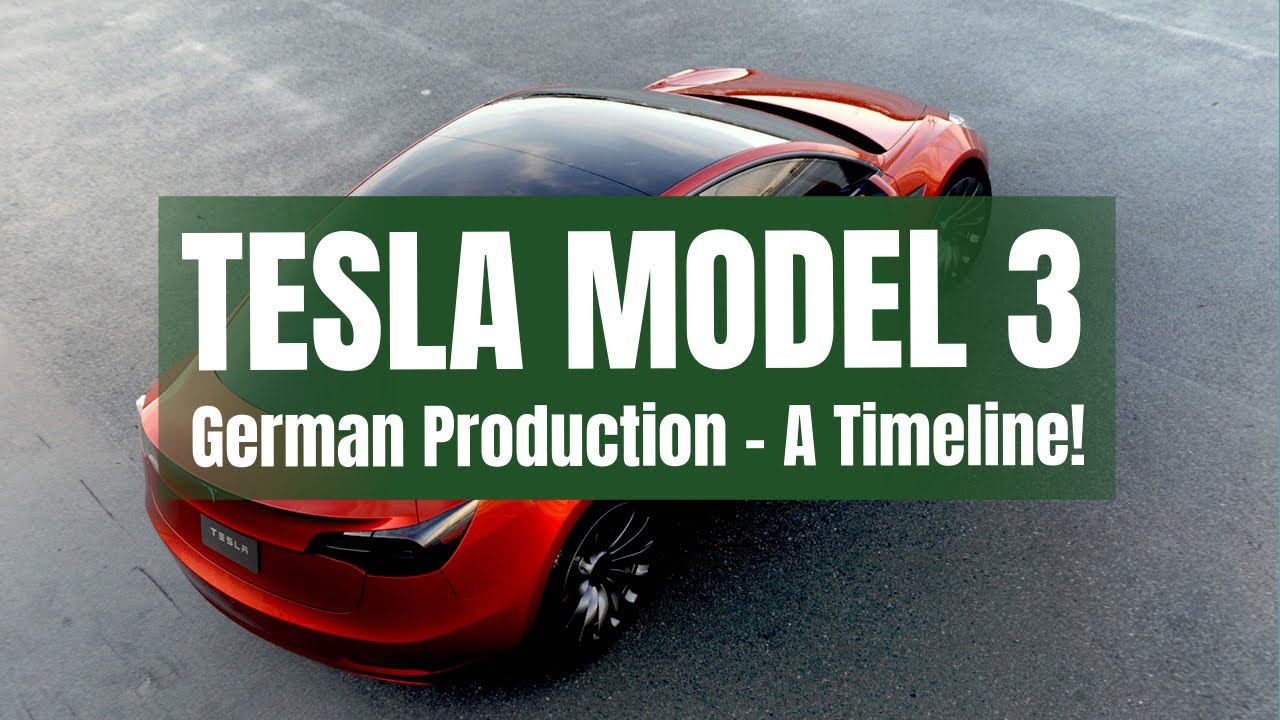 TESLA MODEL 3 German Production - A Timeline! - YouTube