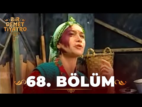 Bir Demet Tiyatro 68.Bölüm (Full)