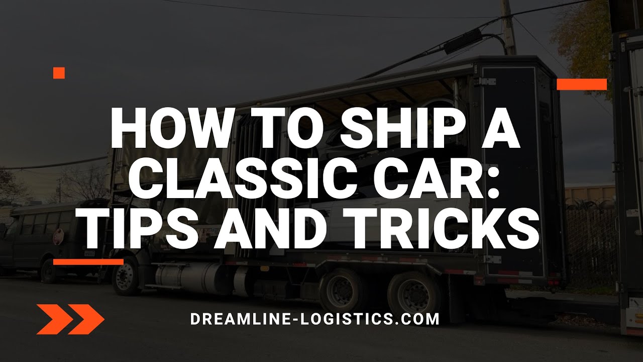 Expert Advice for Shipping a Classic Car: Tips and Tricks 2023 ...