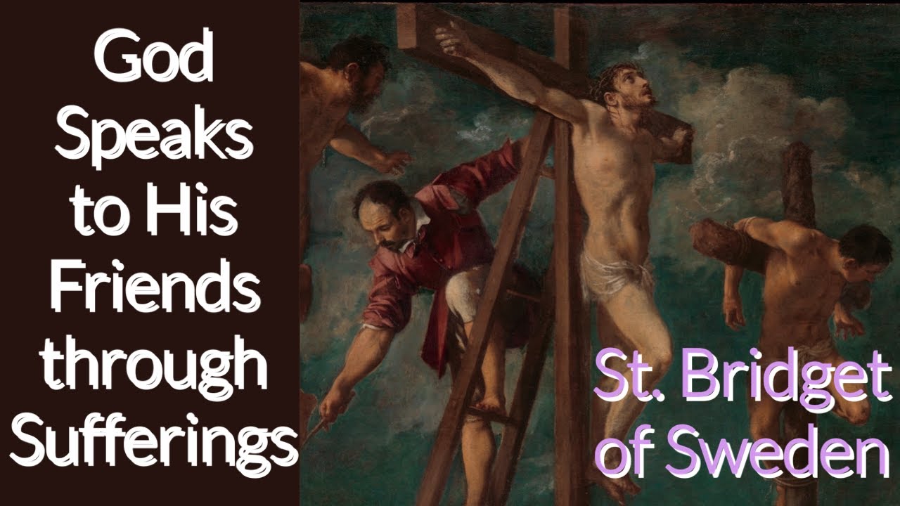 God Speaks to His Friends Through Sufferings (Visions of St. Bridget of ...