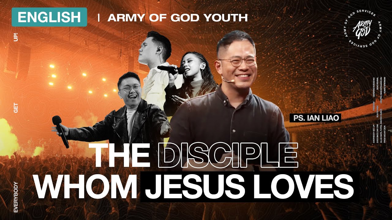 Army of God : The Disciple Whom Jesus Loves - Ps. Ian Liao (Youth ...