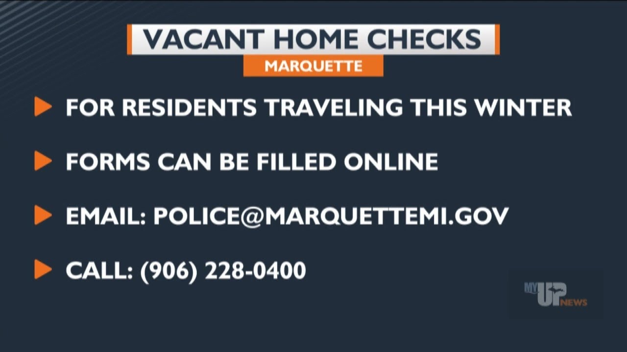 Forms open for vacant home checks this winter for Marquette residents ...