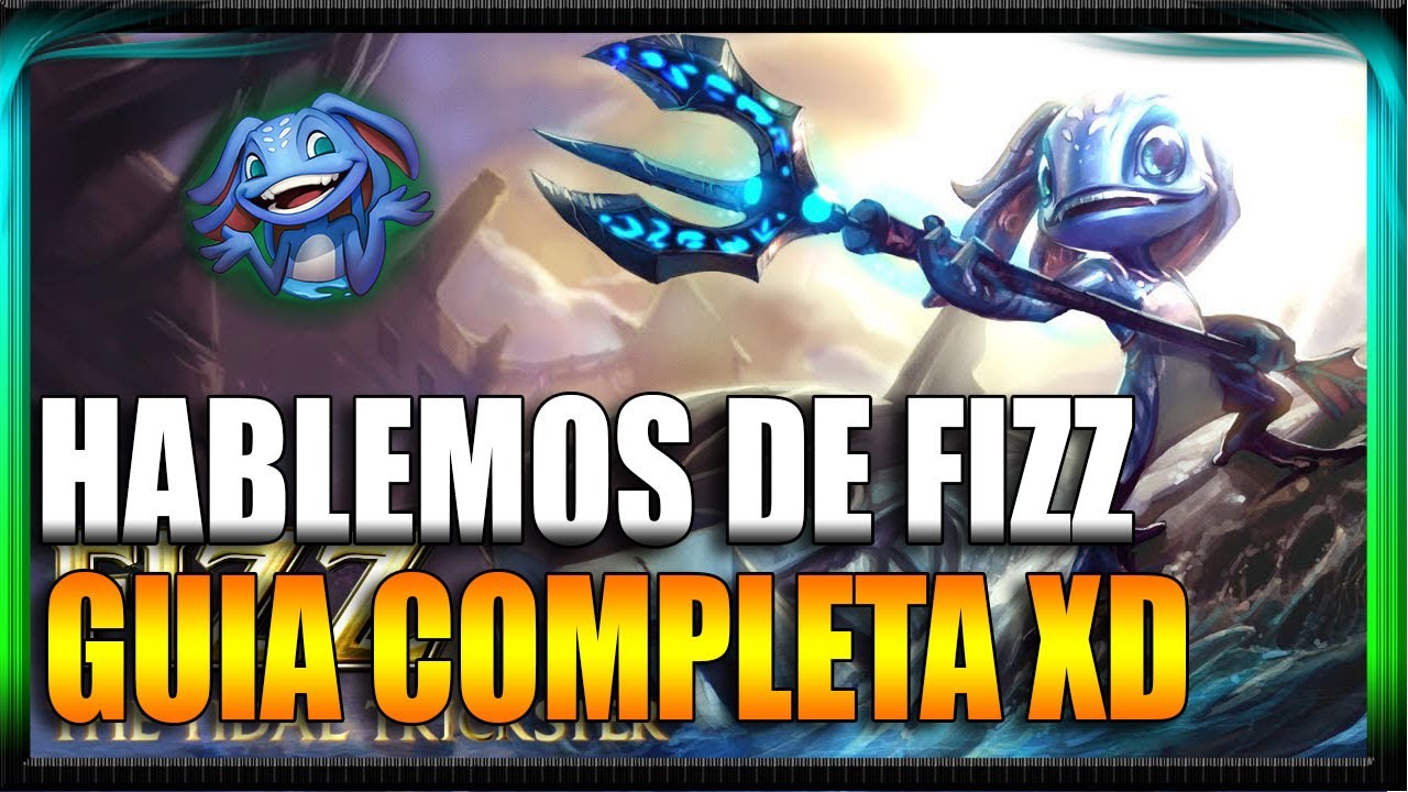 🔥 HABLEMOS DE FIZZ 🔥 - (HABILIDADES, RUNAS, OBJETOS, FASES DE LA ...