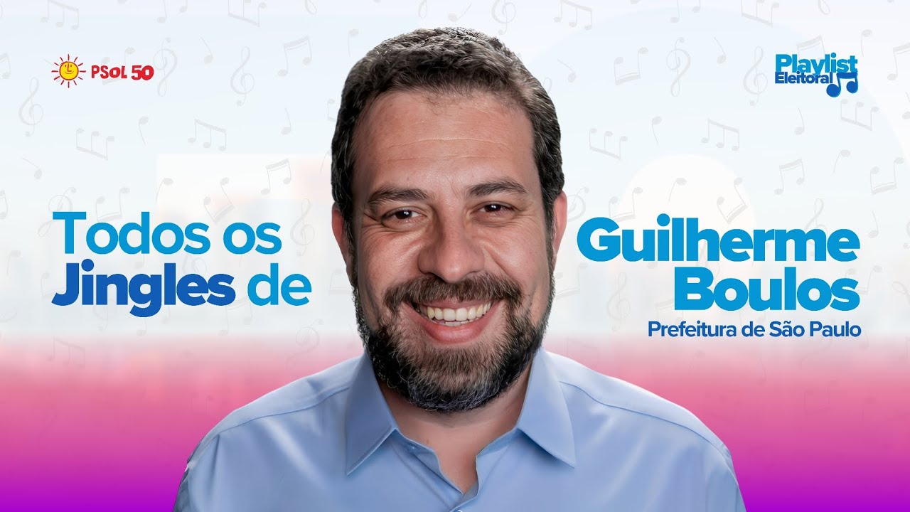 Todos os Jingles de Guilherme Boulos (PSOL) (Prefeito de São Paulo ...