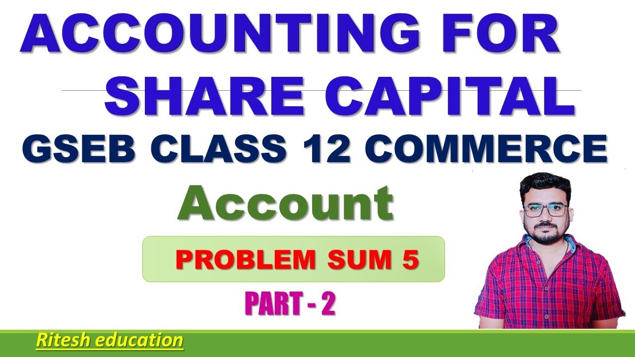 Accounting for Share Capital || sum 5 || Account class 12 || Gseb - YouTube