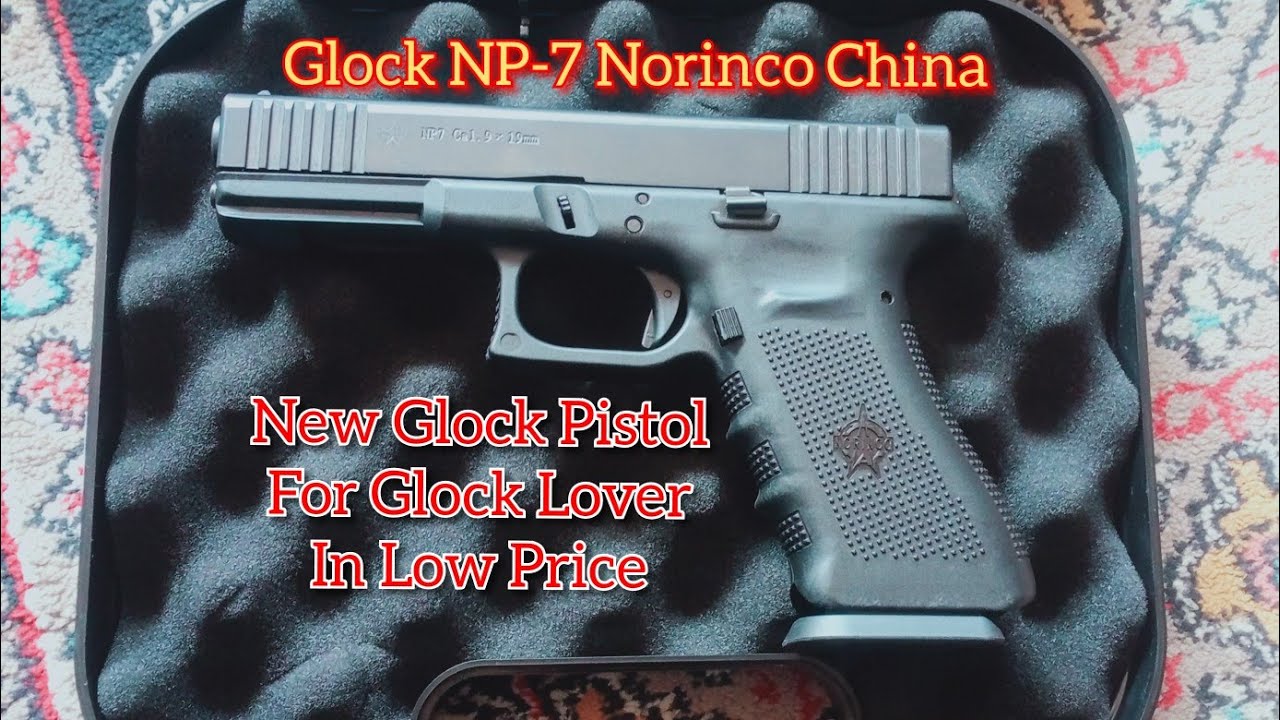 Glock Np 7 By Norinco China || Glock 17 Shape Pistol By China - YouTube