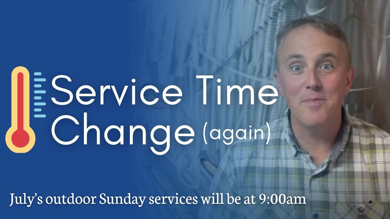 July Outdoor Service Time Change (again) - YouTube