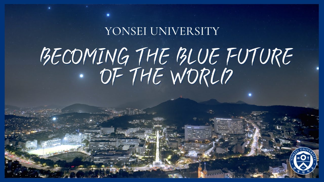 2025 Yonsei University PR film - Becoming the Blue Future of the World ...