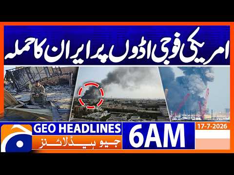 Iran attacks US military bases | 6 AM Headlines GeoNews (17 July 2026)