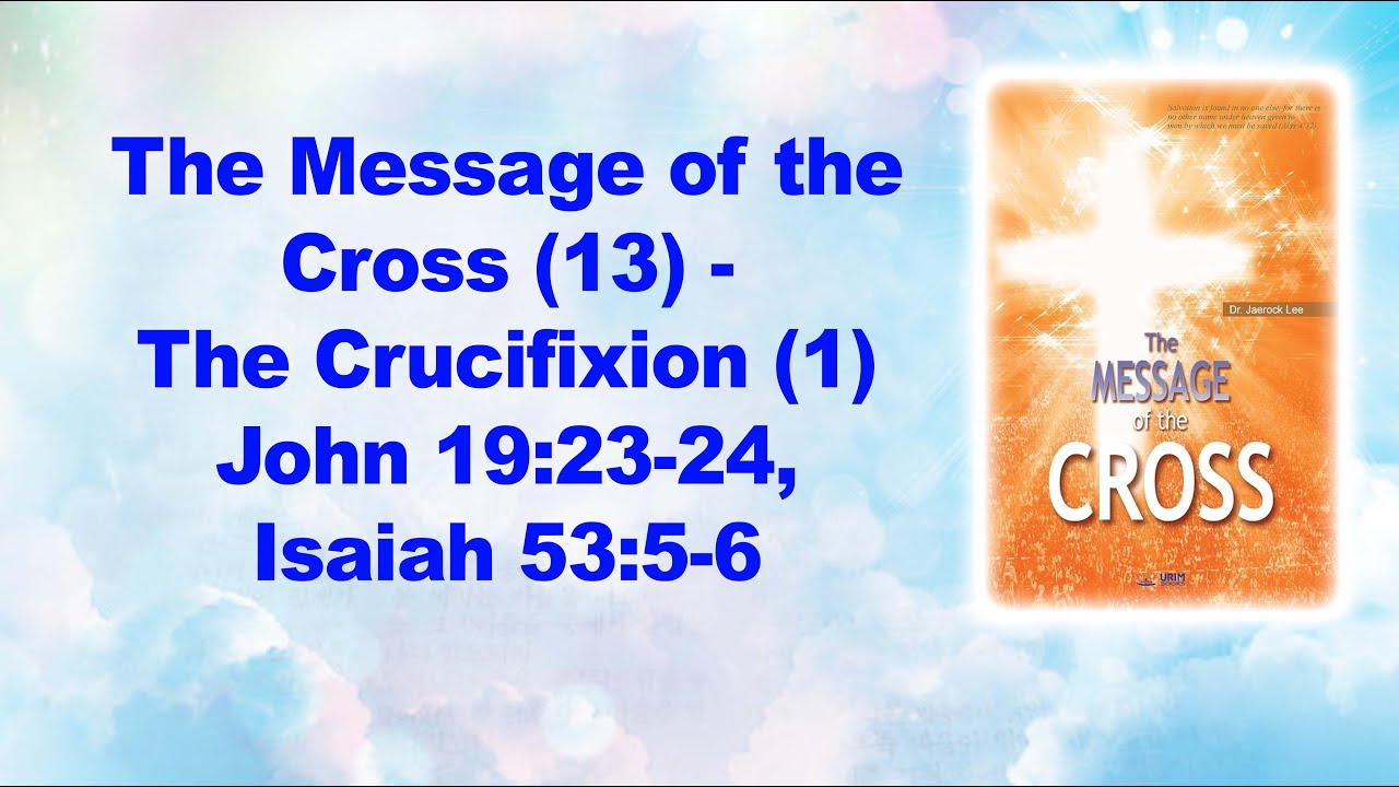 [The Message of the Cross (13) - The Crucifixion (1)] on Sunday Morning ...