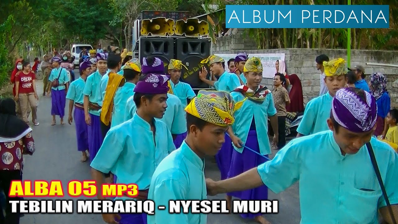 ALBA 05 TEBILIN MERARIQ DAN NYESEL MURI - YouTube