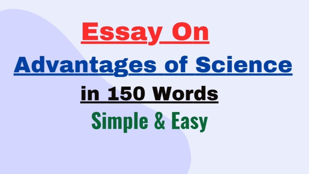 Advantages of Science Essay in 150 Words | Short Essay Paragraph on ...