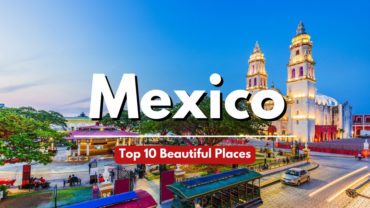 Top 10 beautiful places to visit in mexico-mexico Traveling Video - YouTube