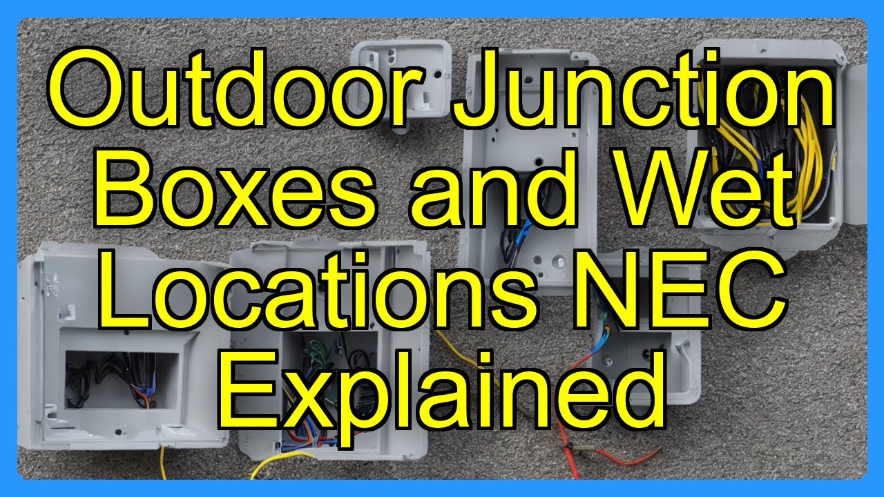 Outdoor Junction Boxes and Wet Locations NEC Explained - YouTube