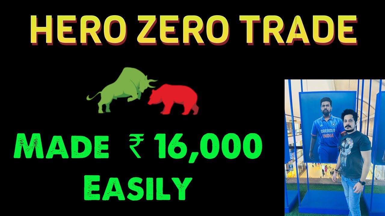HERO ZERO | Trade Psychology | Made ₹ 16,000 Easily - YouTube