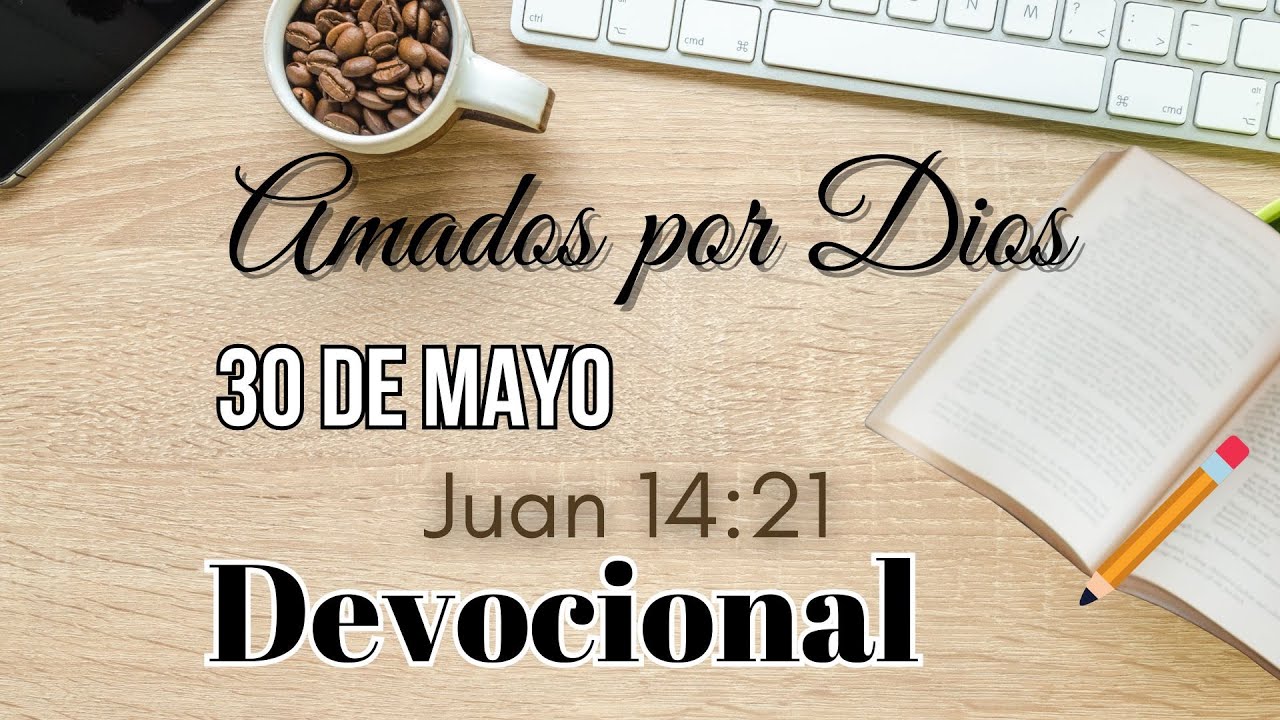 Devocional de hoy 30 de mayo. Devocionales cortos. Dios me habla. - YouTube
